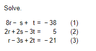 Solved Solve.8r-s+t=-382r+2s-3t=5r-3s+2t=-21 | Chegg.com