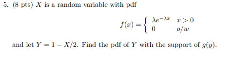 Solved X is a random variable with pdf f(x) = λe−λx x > 0 0 | Chegg.com