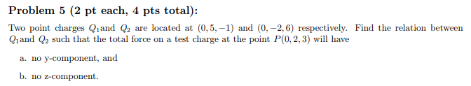 Solved Problem 5 (2 pt each, 4 pts total): Two point charges | Chegg.com
