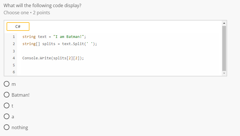 Solved What will the following code display? Choose one 2 | Chegg.com