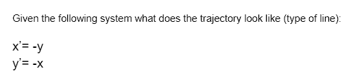 Solved Given the following system what does the trajectory | Chegg.com