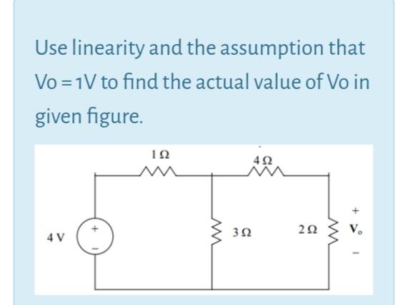 Solved Use linearity and the assumption that Vo = 1V to find | Chegg.com