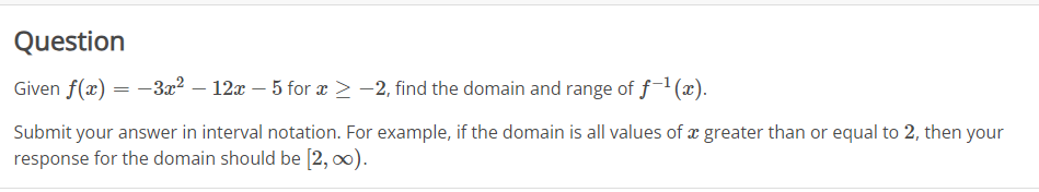 Solved QuestionGiven f(x)=-3x2-12x-5 ﻿for x≥-2, ﻿find the | Chegg.com