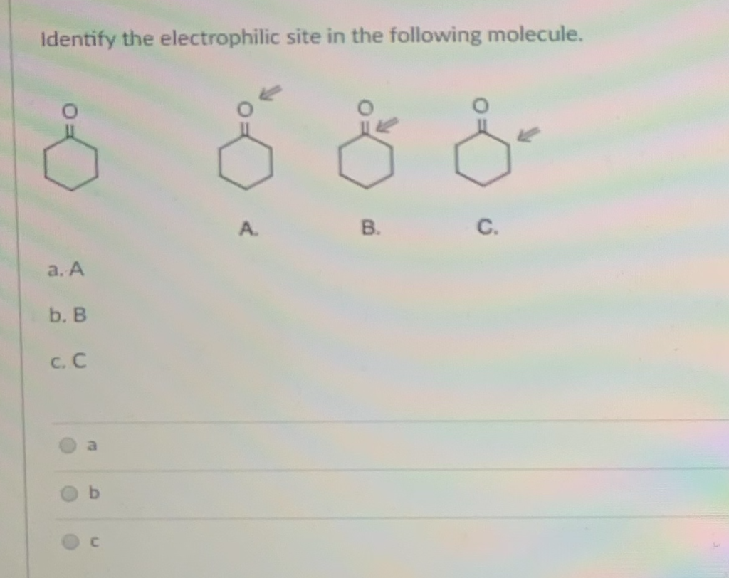 Solved Identify the electrophilic site in the following | Chegg.com