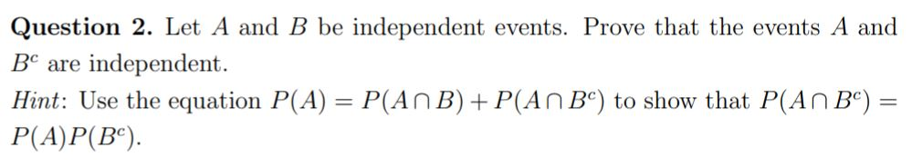 Solved Question 2. Let A and B be independent events. Prove | Chegg.com