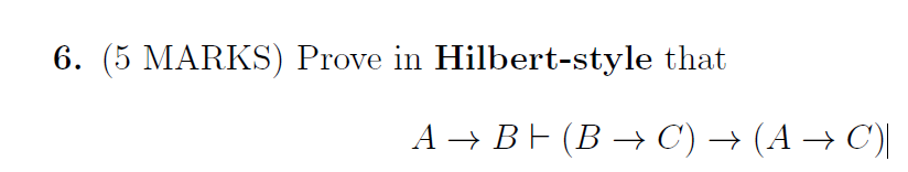 Solved 6. (5 MARKS) Prove in Hilbert-style that A + BF (B + | Chegg.com