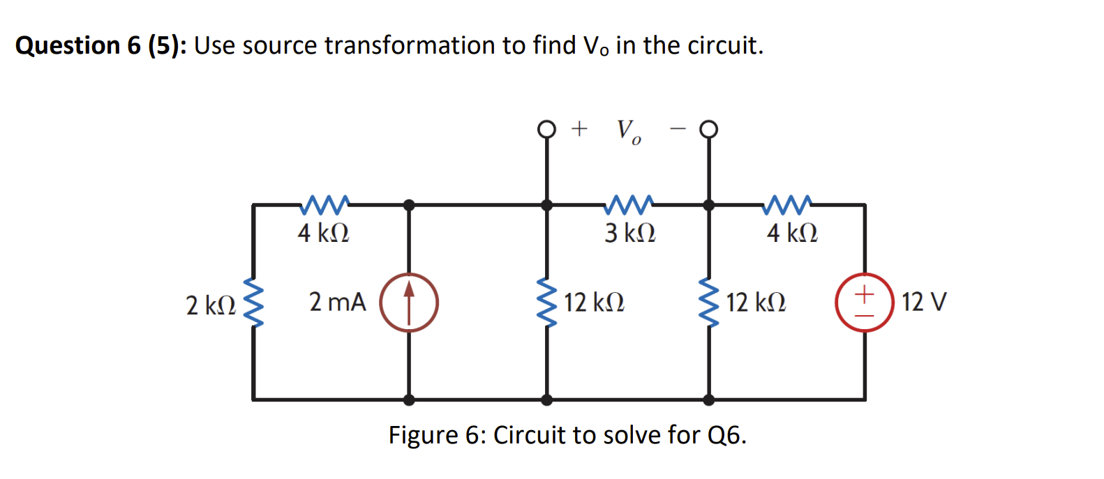 Solved Question 6 (5): Use source transformation to find V0 | Chegg.com