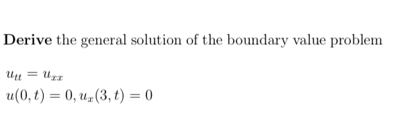 Solved Derive the general solution of the boundary value | Chegg.com