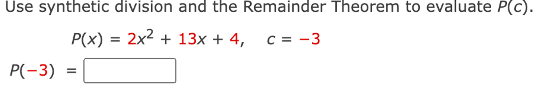 Solved Use synthetic division and the Remainder Theorem to | Chegg.com