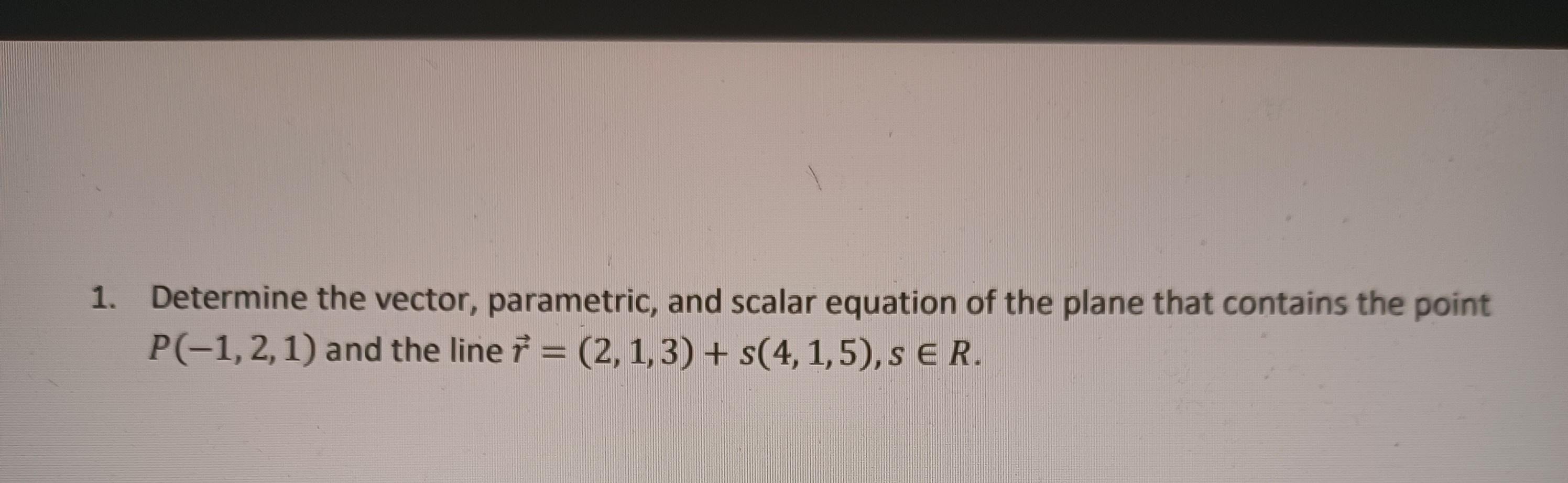 Solved 1. Determine the vector, parametric, and scalar | Chegg.com