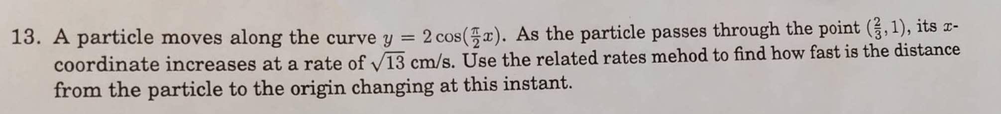 Solved 13. A particle moves along the curve y=2cos(2πx). As | Chegg.com