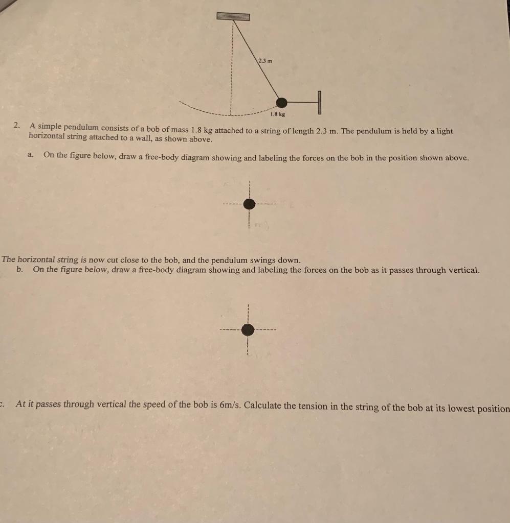 Solved 2.3 m 1.8 kg 2. A simple pendulum consists of a bob | Chegg.com