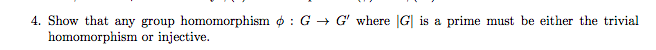 Solved 4. Show that any group homomorphism : G + G' where G| | Chegg.com