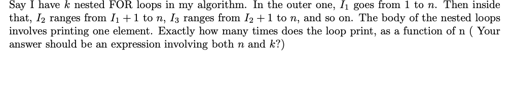Solved Say I have k nested FOR loops in my algorithm. In the | Chegg.com