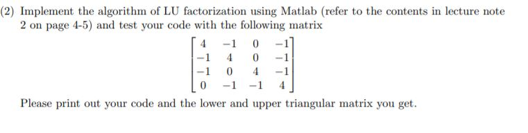 Solved (2) Implement the algorithm of LU factorization using | Chegg.com