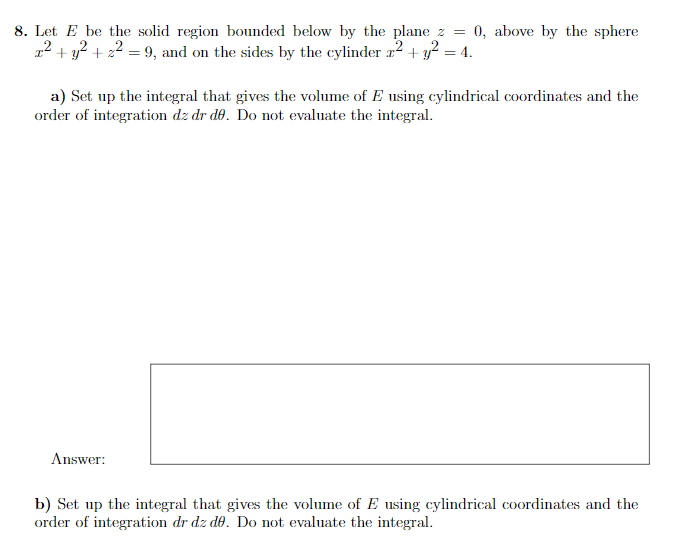 Solved Let E be the solid region bounded below by the plane | Chegg.com
