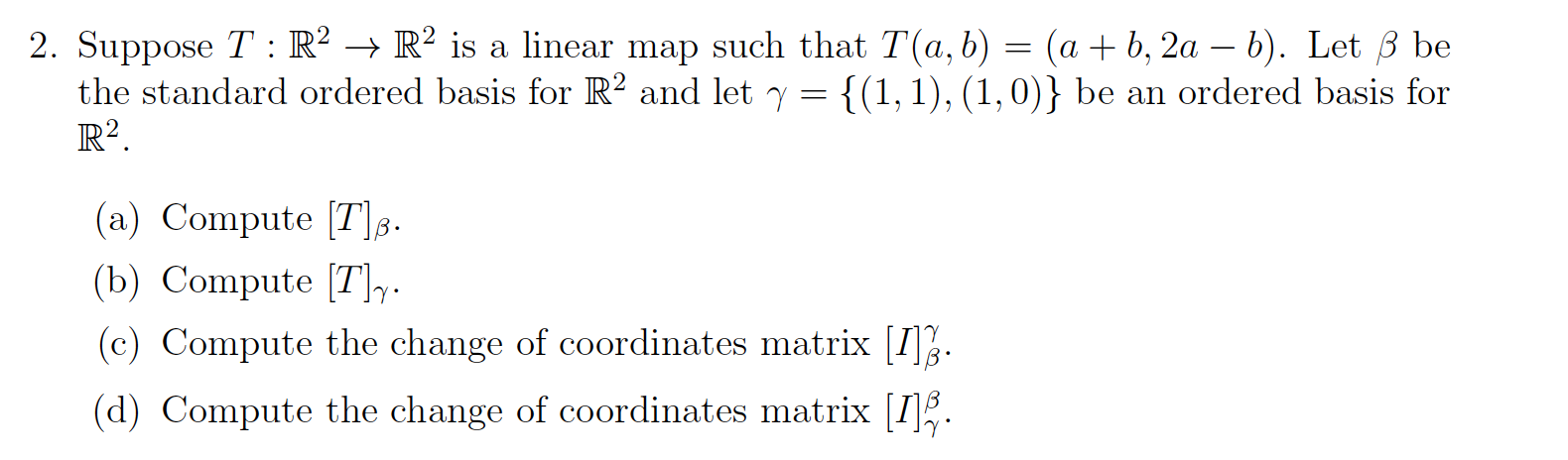 Solved 2. Suppose T:R2 + R2 is a linear map such that T(a, | Chegg.com