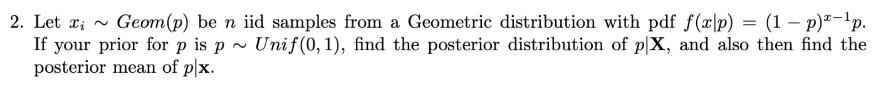 Solved 2. Let xi∼Geom(p) be n iid samples from a Geometric | Chegg.com