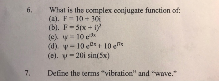 Solved 6. What is the complex conjugate function of: (a). F | Chegg.com