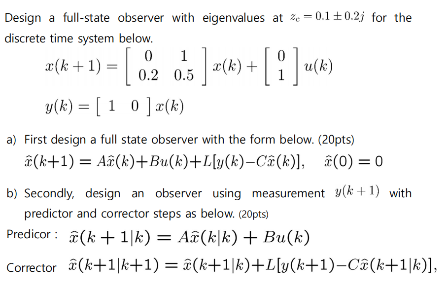 Solved Design a full-state observer with eigenvalues at % = | Chegg.com