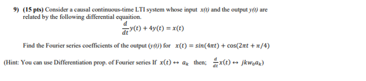Solved ( 15 pts ) ﻿Consider a causal continuous-time LTI | Chegg.com