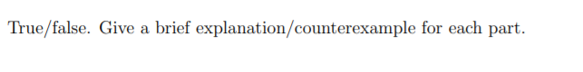 Solved True/false. Give a brief explanation/counterexample | Chegg.com