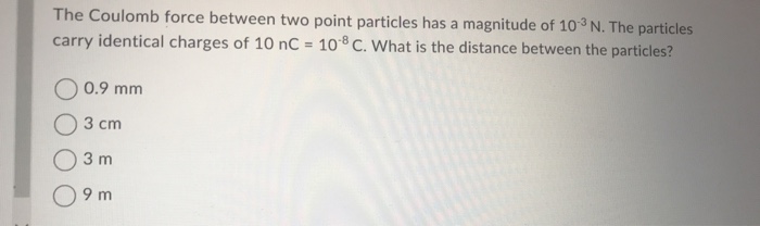 Solved The Coulomb force between two point particles has a | Chegg.com