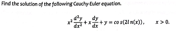 Solved Find the solution of the following Cauchy-Euler | Chegg.com
