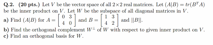Solved Q.2. (20 pts.) Let V be the vector space of all 2 x 2 | Chegg.com