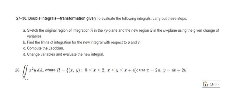 Solved 27-30. Double integrals-transformation given To | Chegg.com Solved 27-30. Double integrals-transformation given To | Chegg.com