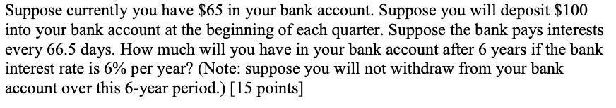 Solved Suppose currently you have $65 in your bank account. | Chegg.com