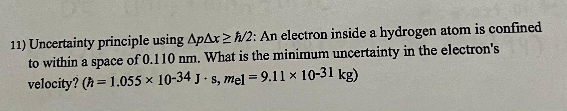Solved 11) Uncertainty principle using ΔpΔx≥ℏ/2 : An | Chegg.com