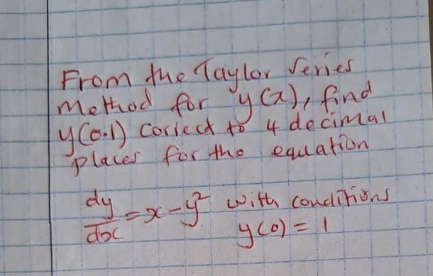 Solved From the Taylor series method for y(x), find y(0.1) | Chegg.com