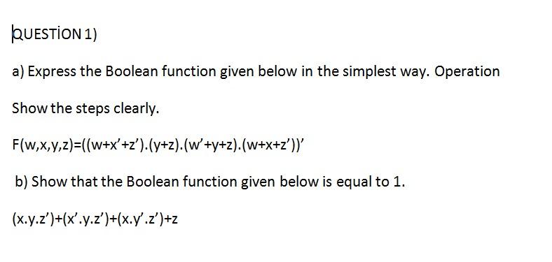 Solved QUESTION 1) a) Express the Boolean function given | Chegg.com
