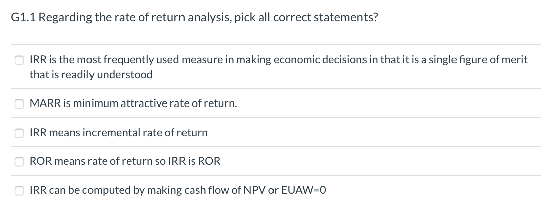 Solved G1.1 Regarding the rate of return analysis, pick all | Chegg.com
