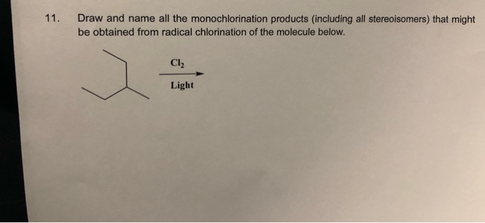 Solved 11. Draw and name all the monochlorination products | Chegg.com