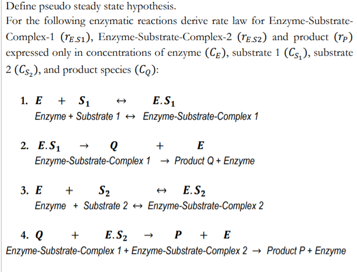Solved Define pseudo steady state hypothesis. For the | Chegg.com