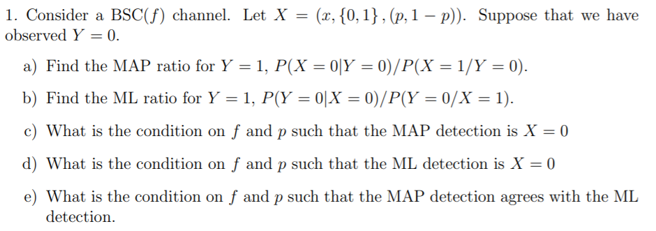 1. Consider a BSC() channel. Let X = (1, {0,1}, (p, 1 | Chegg.com