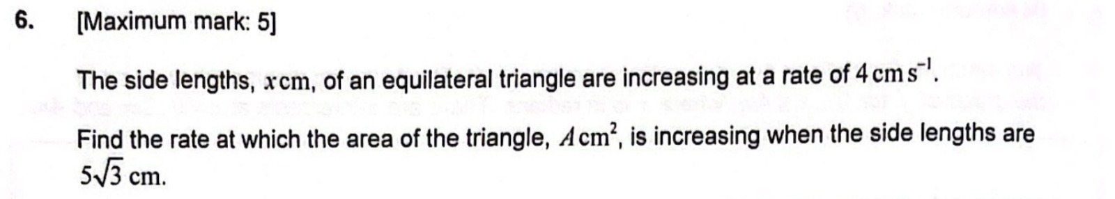 Solved [Maximum mark: 5] The side lengths, x cm, of an | Chegg.com