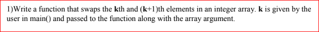 Solved 1)Write a function that swaps the kth and (k+1)th | Chegg.com