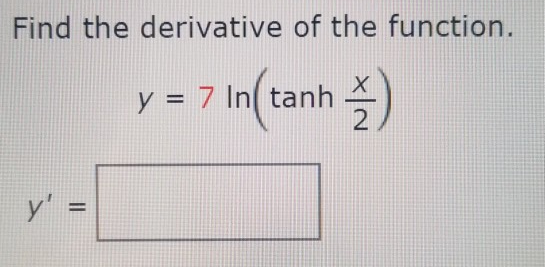 Solved Find the derivative of the function. 7 Inl tanh X 2 y | Chegg.com