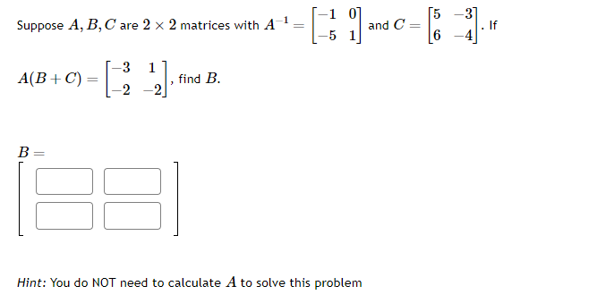 Solved Suppose A,B,C are 2×2 matrices with A−1=[−1−501] and | Chegg.com