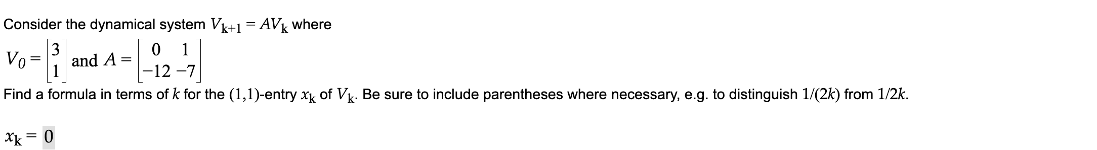 Solved Consider the dynamical system Vk+1=AVk where V0=[31] | Chegg.com