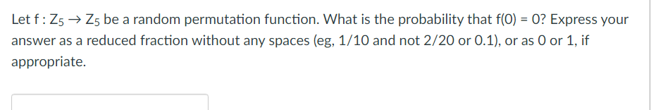 Solved Let f:Z5→Z5 be a random permutation function. What is | Chegg.com