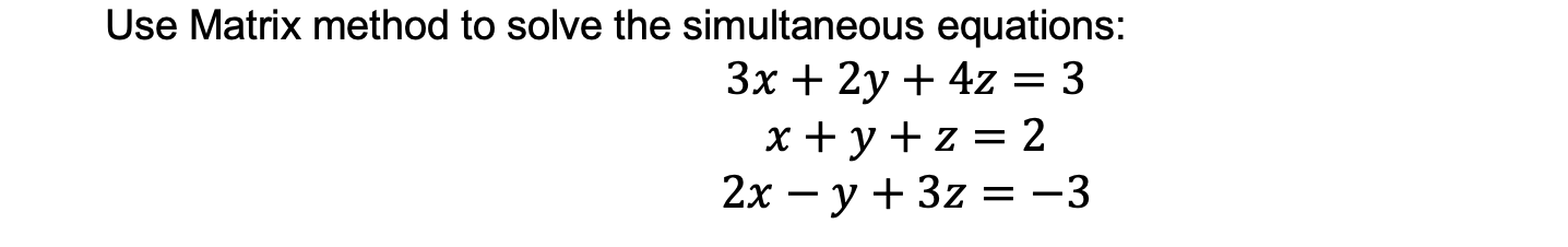Solved Use Matrix method to solve the simultaneous | Chegg.com