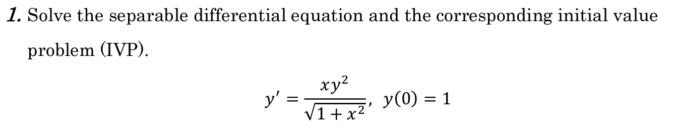 Solved 1. Solve the separable differential equation and the | Chegg.com