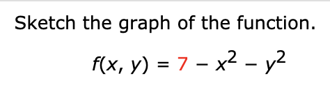 Solved Sketch the graph of the function. f(x, y) = 7 - x2 - | Chegg.com