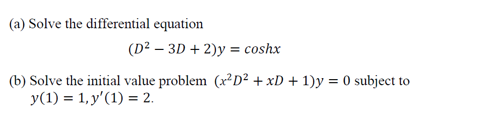 Solved (a) Solve the differential equation (D2 – 3D + 2)y = | Chegg.com