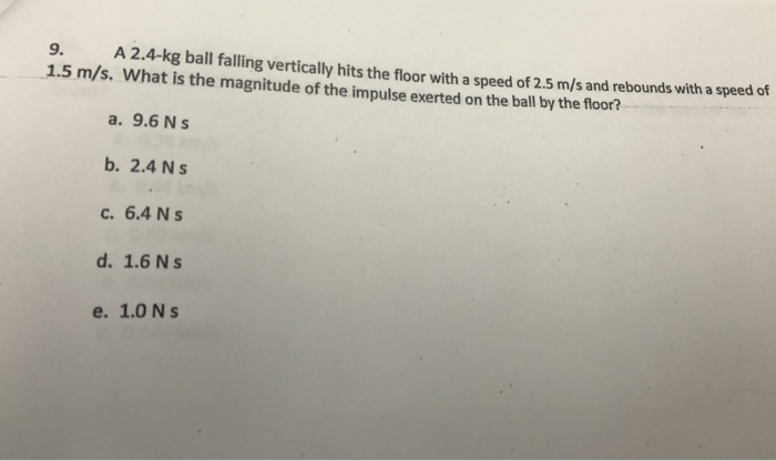 Solved 9. 1.5 m/s. What is the magnitude of the impulse | Chegg.com