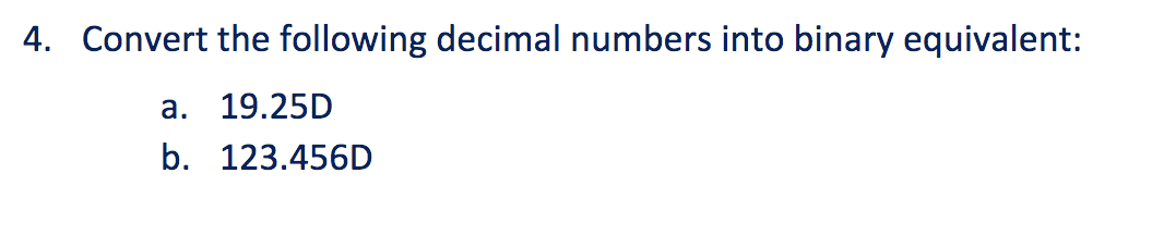 Solved 4. Convert the following decimal numbers into binary | Chegg.com